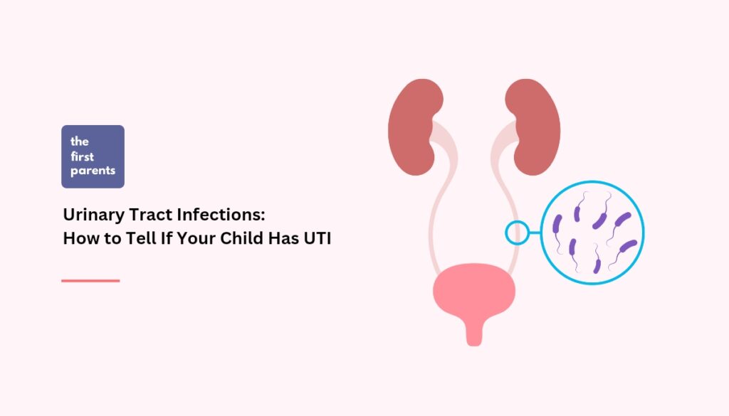 Urinary Tract Infections: How to Tell If Your Child Has UTI - The First ...